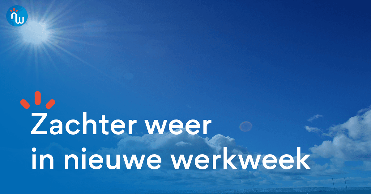 Zachter weer in nieuwe werkweek - NoodweerBenelux