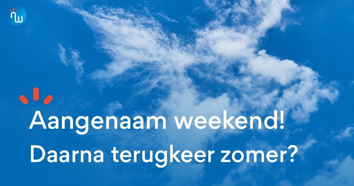 Komend weekend meer zon en warmer. Daarna terugkeer zomerweer ...