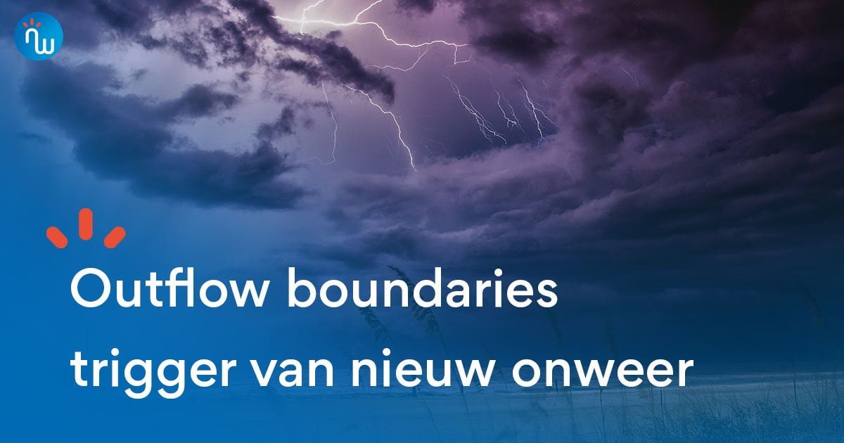 Wat zijn outflow boundaries tijdens onweer? - NoodweerBenelux