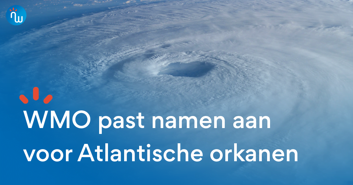 WMO past de naamgeving van Atlantische orkanen aan - NoodweerBenelux