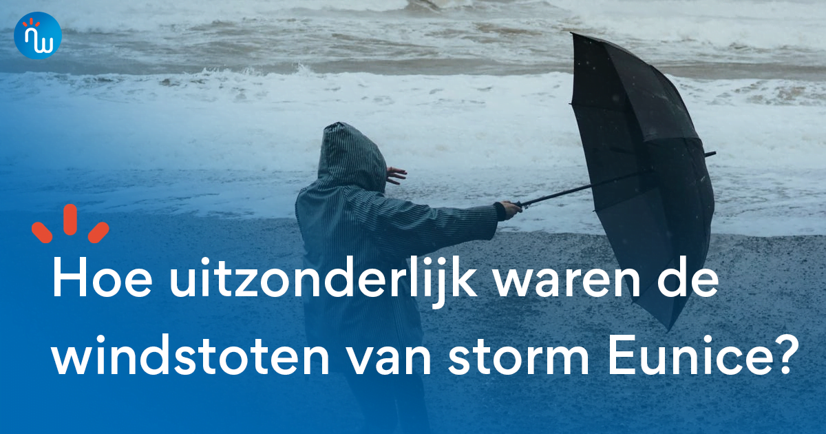 Hoe uitzonderlijk waren de windstoten van storm Eunice? - NoodweerBenelux